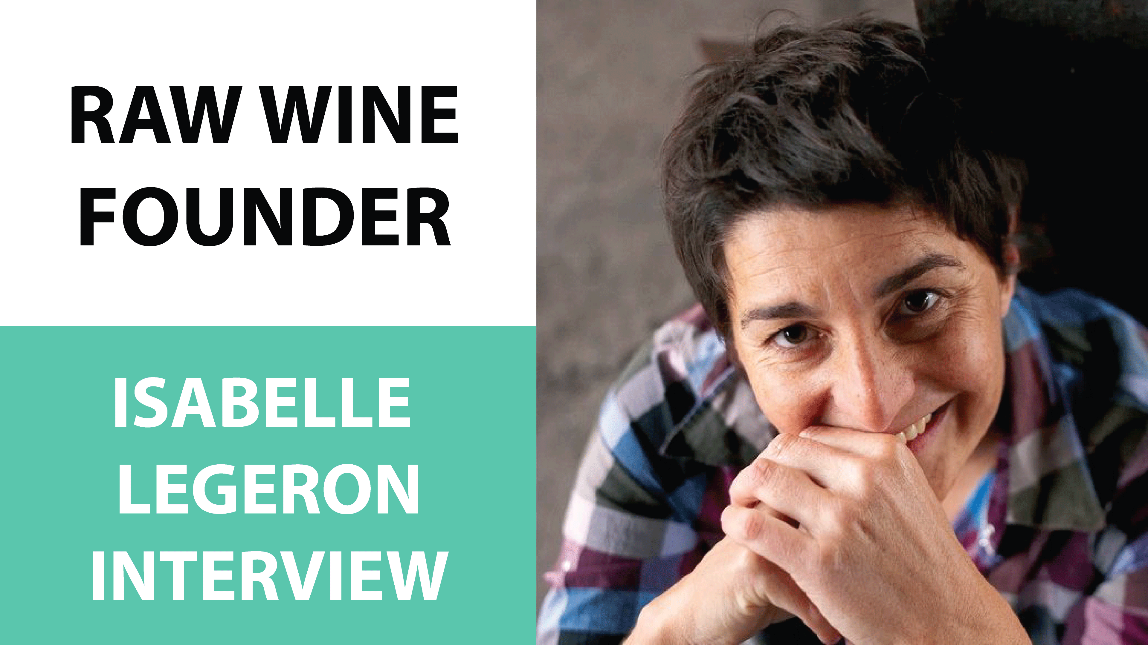 VIDEO INTERVIEW | RAW WINE FOUNDER ISABELLE LEGERON – MORE Natural Wine
